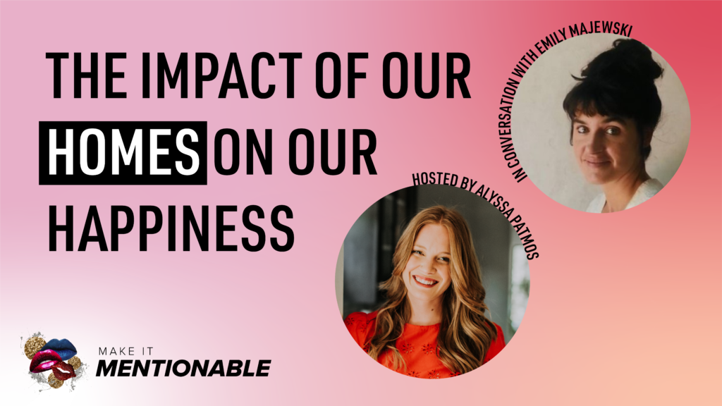 The Impact of Our Homes on Our Happiness with Emily Majewski - Make it ...